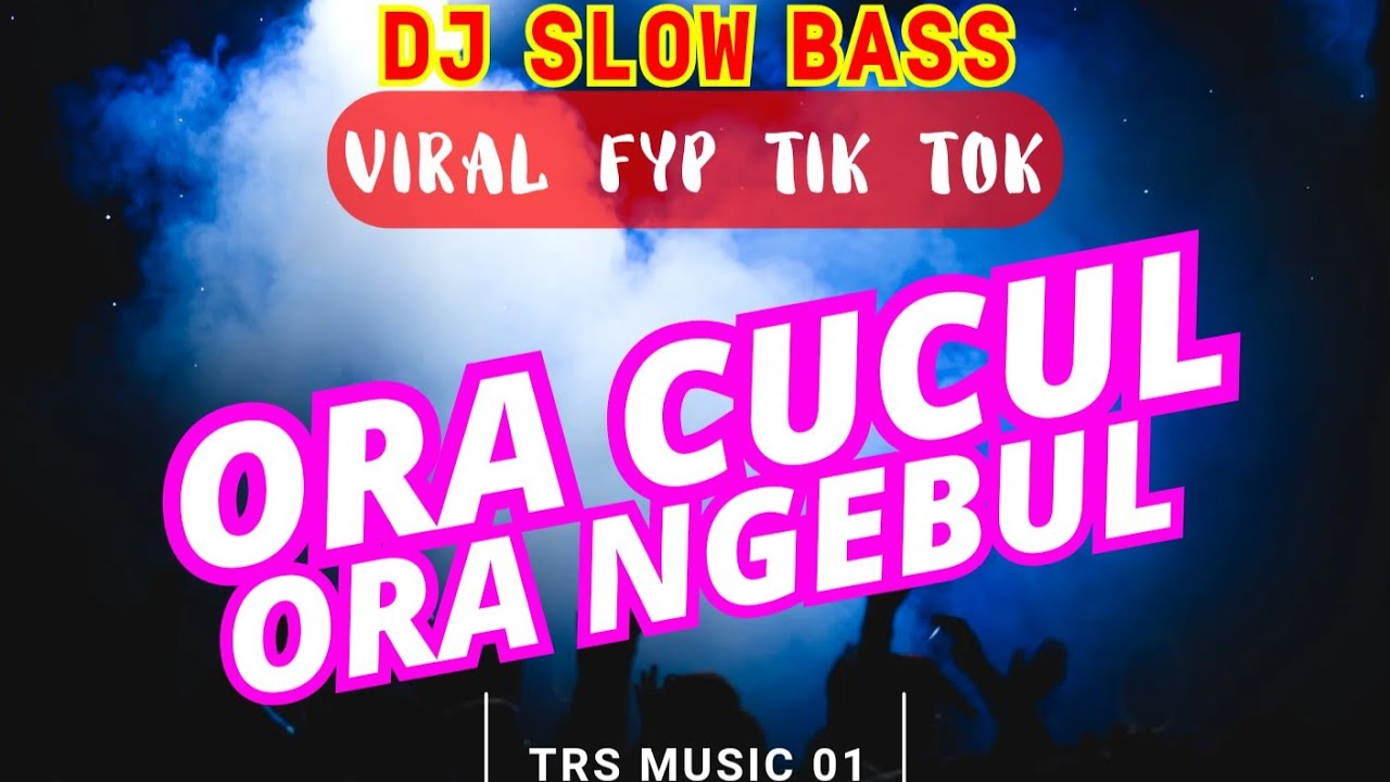 Dj ORA CUCUL ORA NGEBUL Slow Bass Terbaru, Viral Fyp Tiktok ‎2023 ...