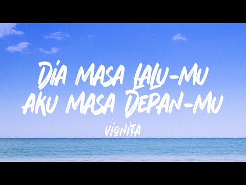 Vionita - Dia Masa Lalumu, Aku Masa Depanmu (Lyrics)