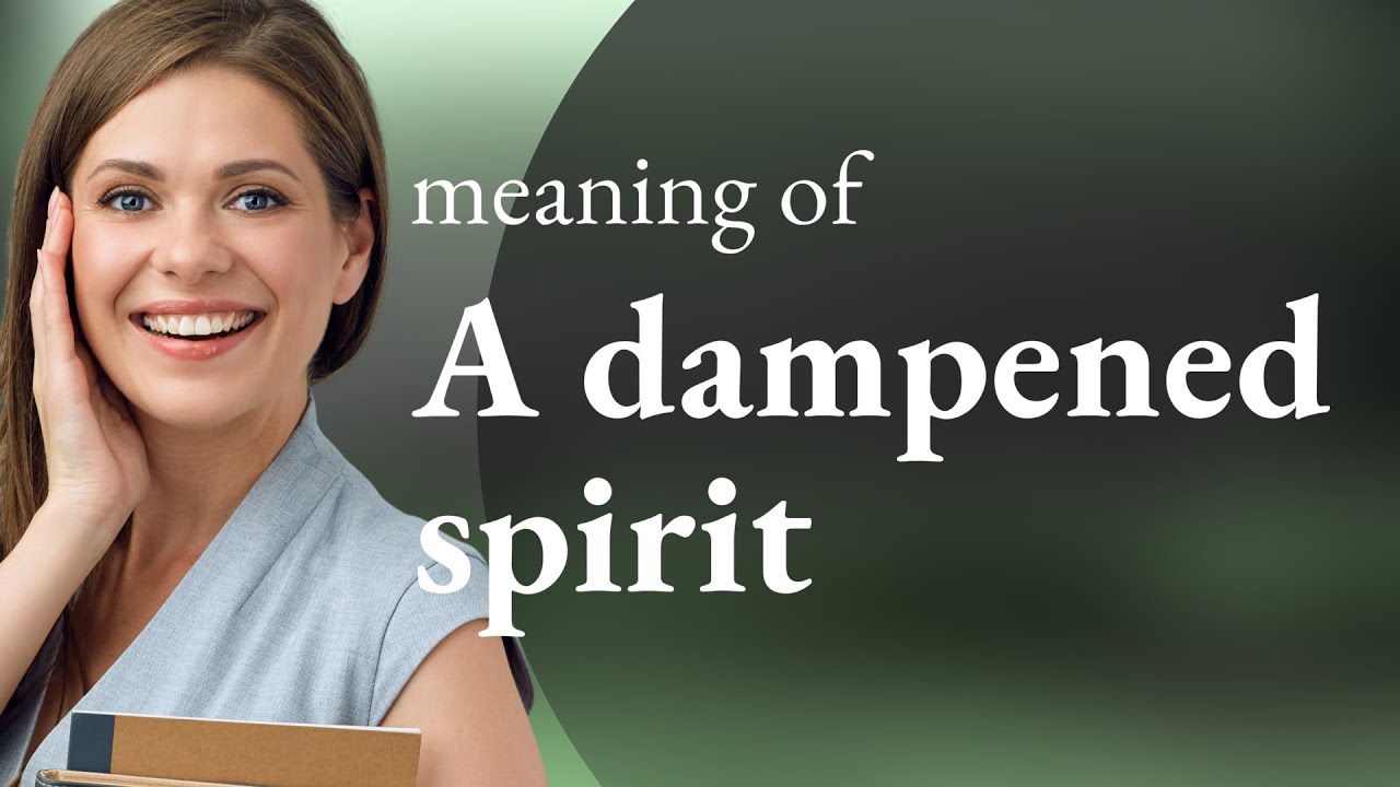 Understanding "A Dampened Spirit": An English Phrase Explained - YouTube