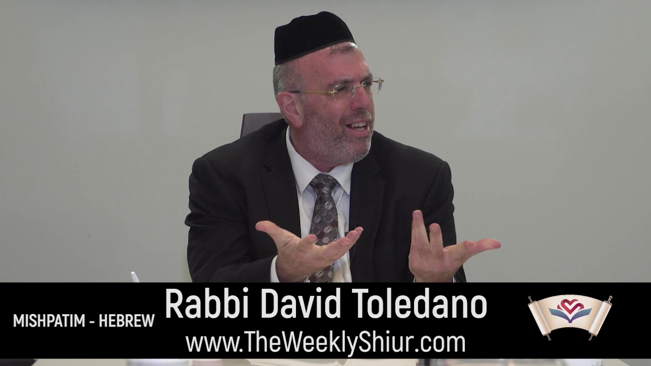 Rabbi David Toledano - MISHPATIM - HEBREW THE WEEKLY SHIUR www ...