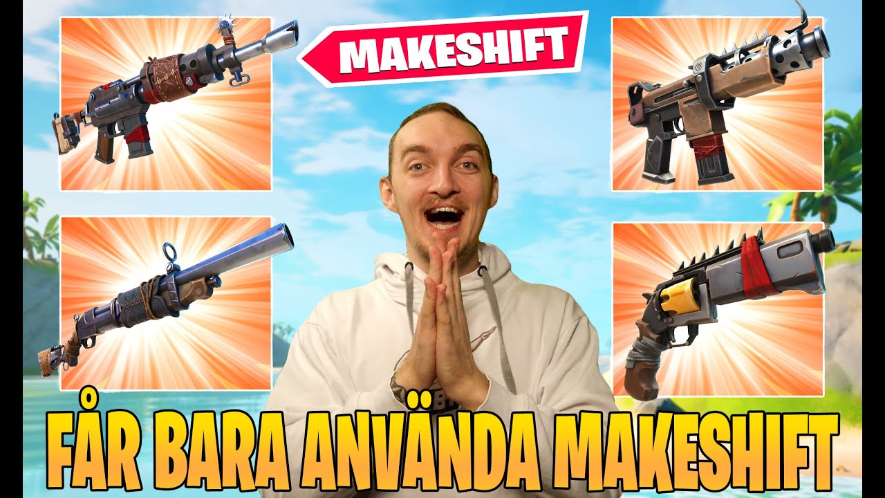 FÅR BARA ANVÄNDA MAKESHIFT VAPEN I FORTNITE - YouTube