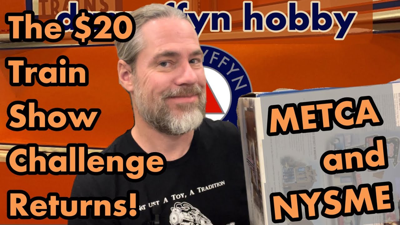 METCA/NYSME Train Show and the Return of the $20 Challenge! - YouTube