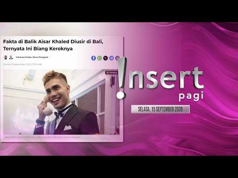 INSERT PAGI 15/09/26 - Punya Utang hingga Miliaran, Aisar Khaled Tak Bisa Dihubungi [FULL]