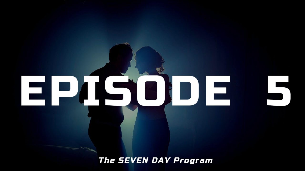 The SEVEN DAY Program Episode Five - YouTube