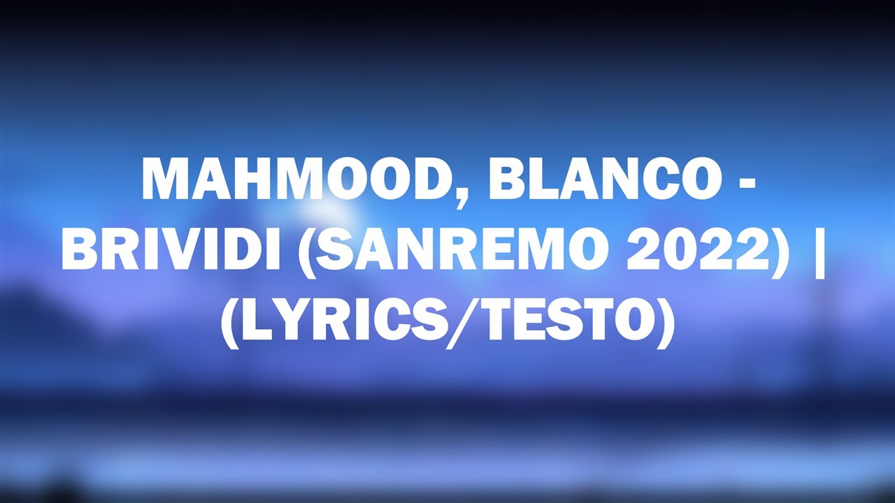 Mahmood, BLANCO - Brividi (Sanremo 2022) | (Lyrics/Testo) - YouTube