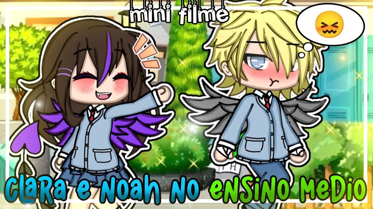 🔴 Clara e Noah no ensino médio!🍡📸~ (Parte 1)|Gacha| Mini filme.🎥 - YouTube