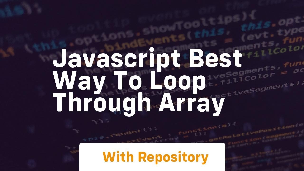 Javascript Best Way To Loop Through Array Youtube 6724