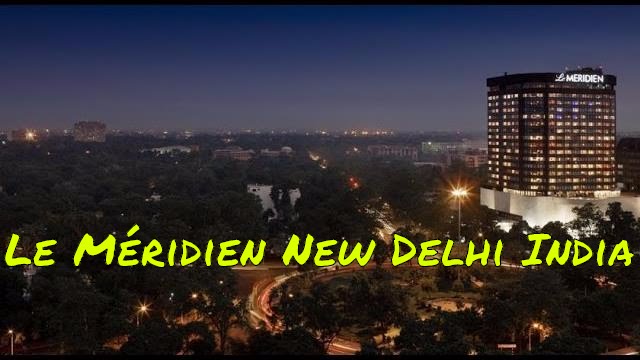 Le Méridien New Delhi India - YouTube