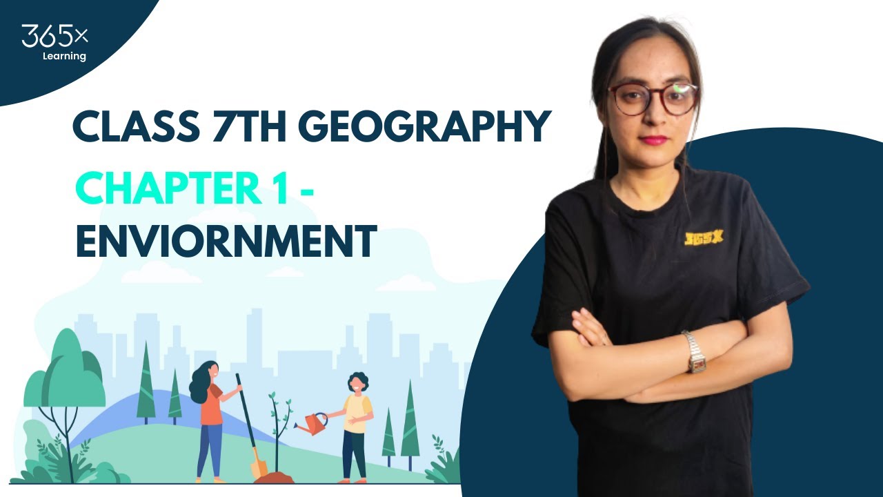 ENVIRONMENT CLASS 7 GEOGRAPHY CHAPTER 1 NCERT YASHA ARIF KHAN environment-class-7-geography-chapter-1-ncert-yasha-arif-khan