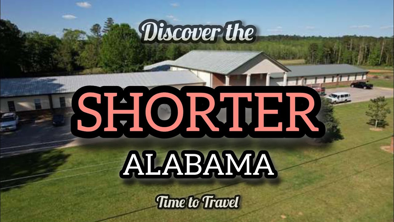 Explore Shorter Alabama|Your Ultimate Travel Guide|City of Shorter AL # ...
