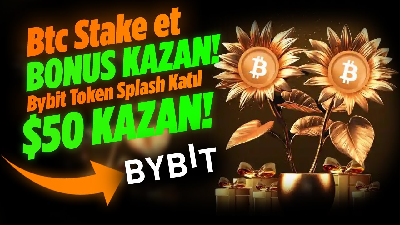 Btc Stake Et Bonus Kazan! Bybit Token Splash Katıl 50$ Kazan! - YouTube