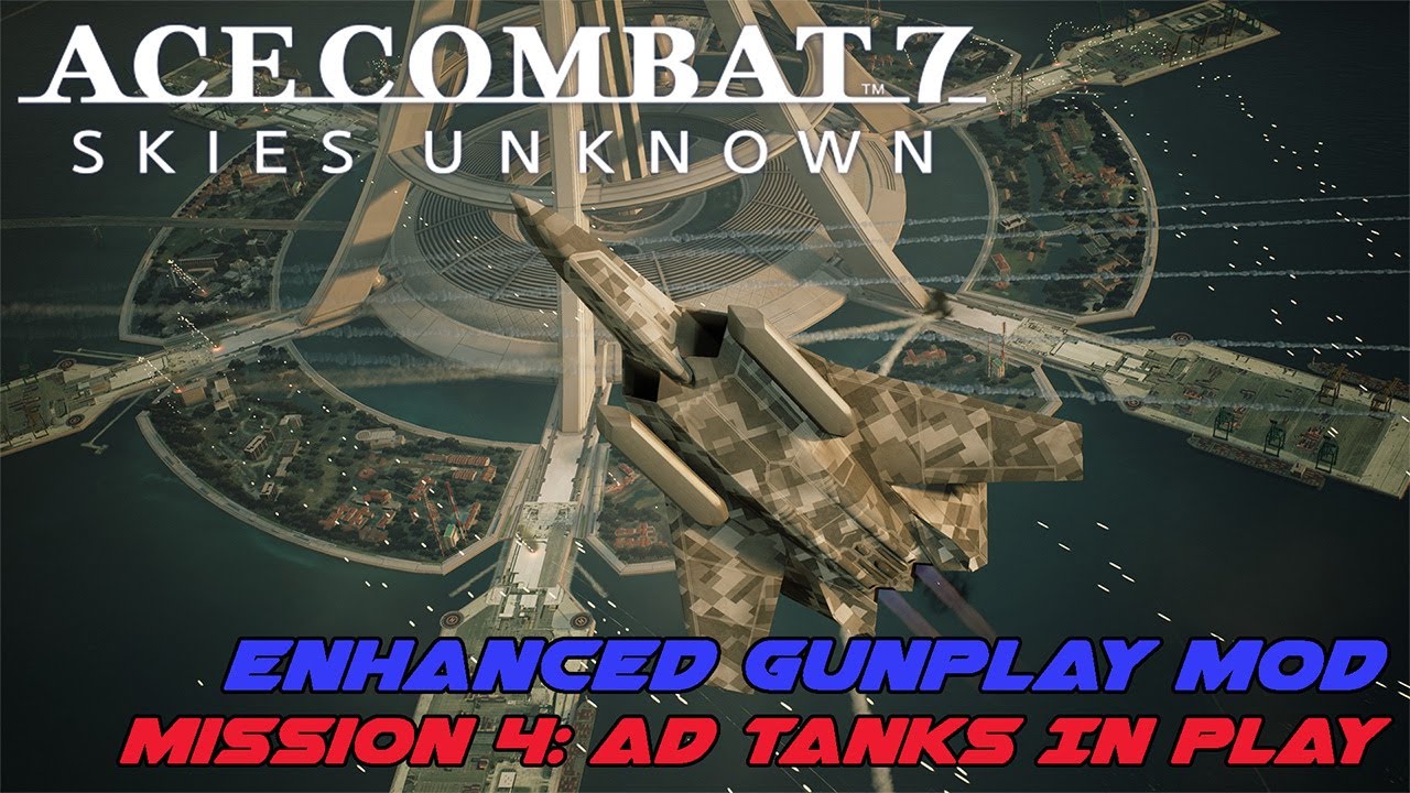 Ace Combat 7 Enhanced Gunplay Mod Ep4: AD-Tanks are INTENSE - YouTube