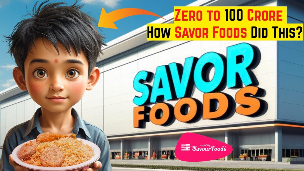 The Untold Story of Savor Foods | From Zero to 100 Crores | The Rise Of ...