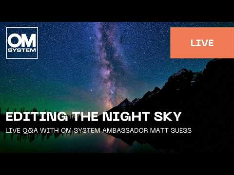 Editing the Night Sky Live - Q&A with  Matt Suess