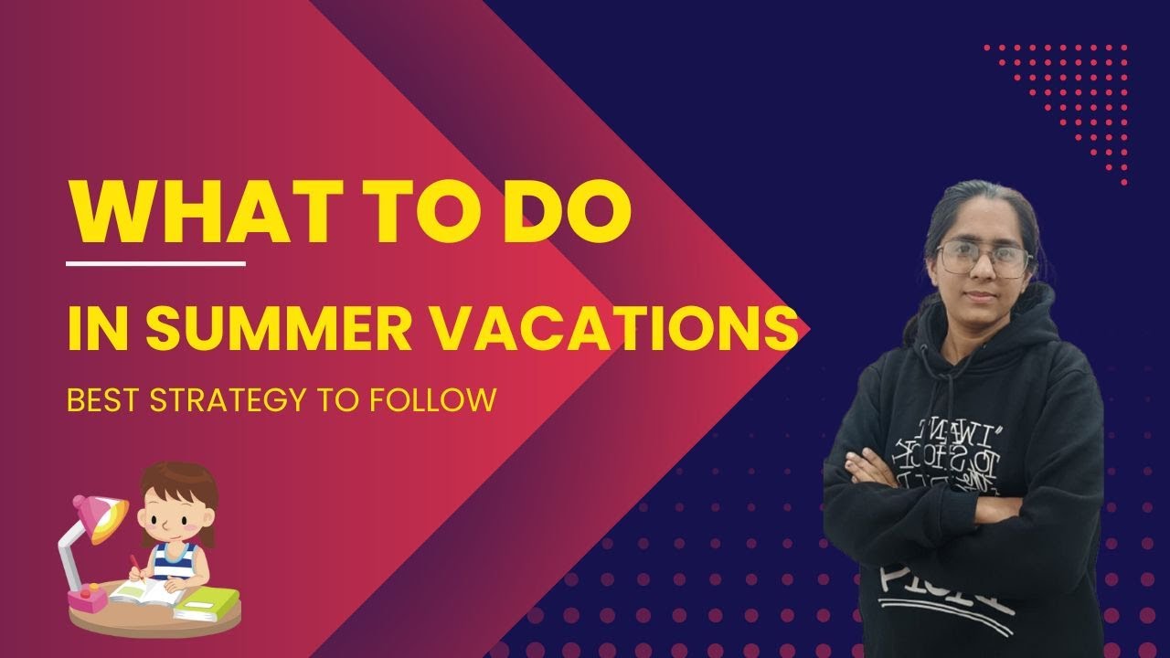 Summer Vacation Strategy in 3 minutes | Best Strategy to follow ...