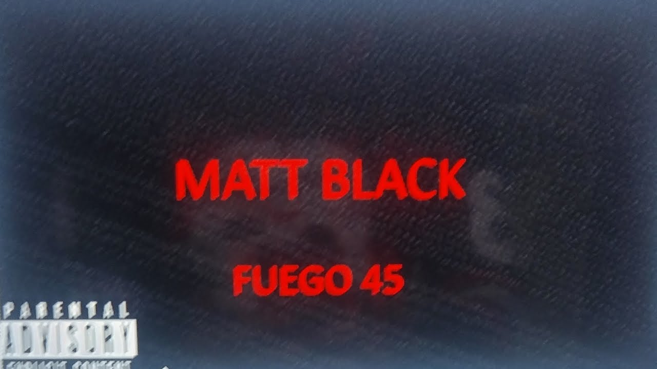 Fuego 45 - Matt Black (Matthew diss) - YouTube