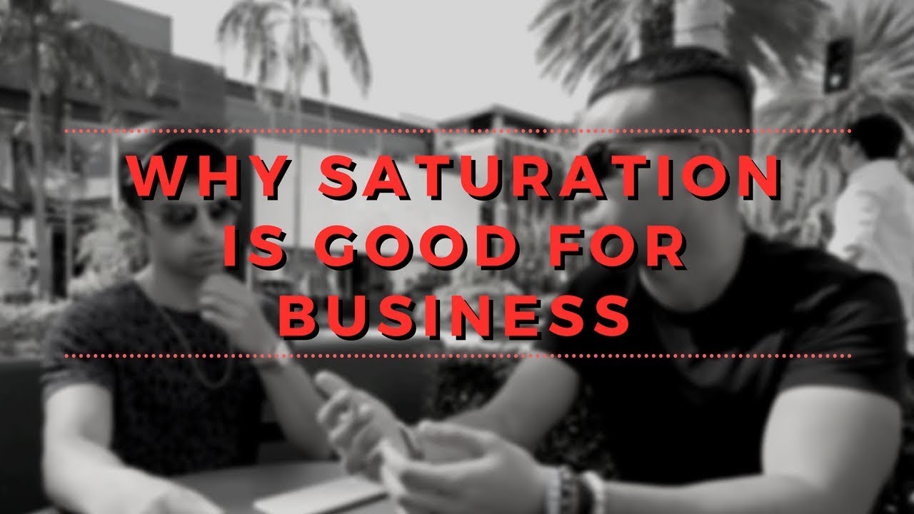 Why Saturation Is Good For Business - YouTube