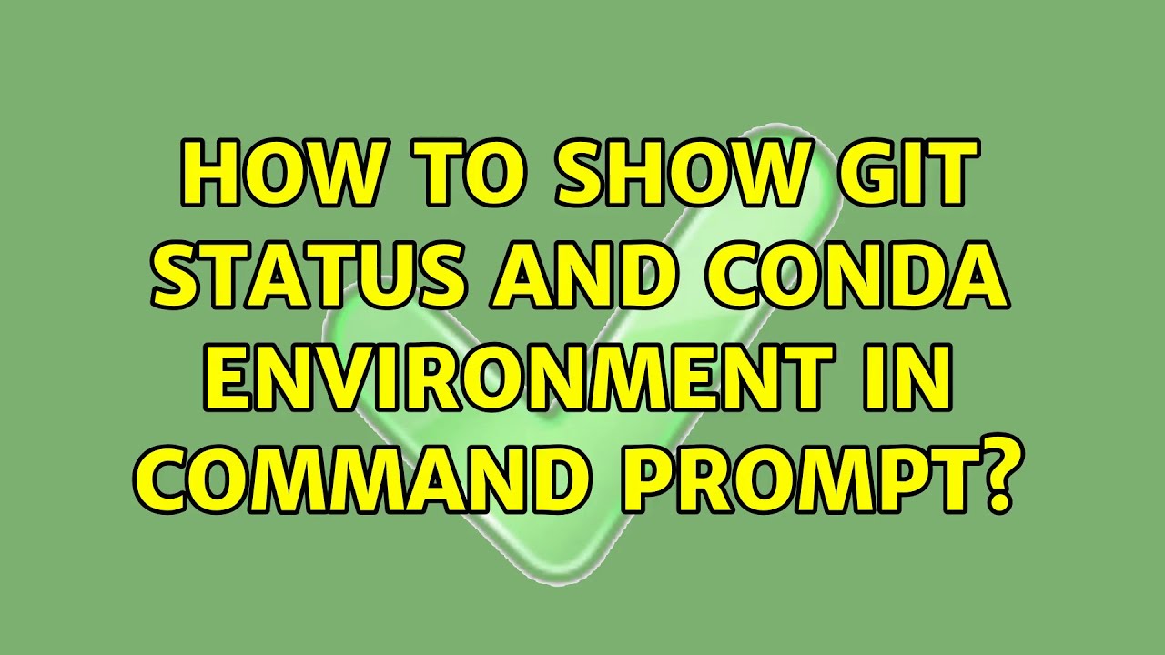 How To Show Git Status And Conda Environment In Command Prompt 2 how-to-show-git-status-and-conda-environment-in-command-prompt-2