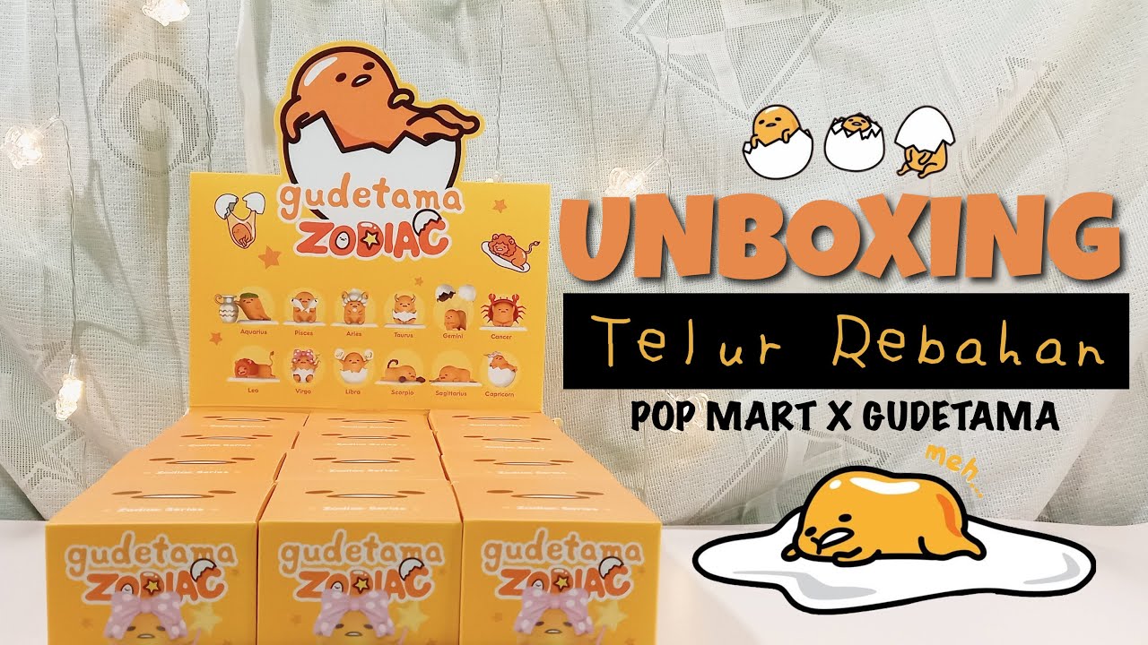 Unboxing Telur Rebahan Gudetama - Blind Box Seri Zodiak dari Pop Mart ...