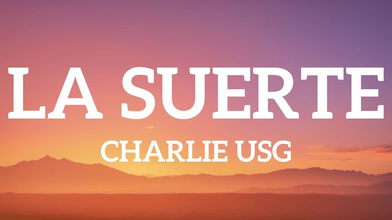 Charlie USG - La Suerte (Letra) - YouTube