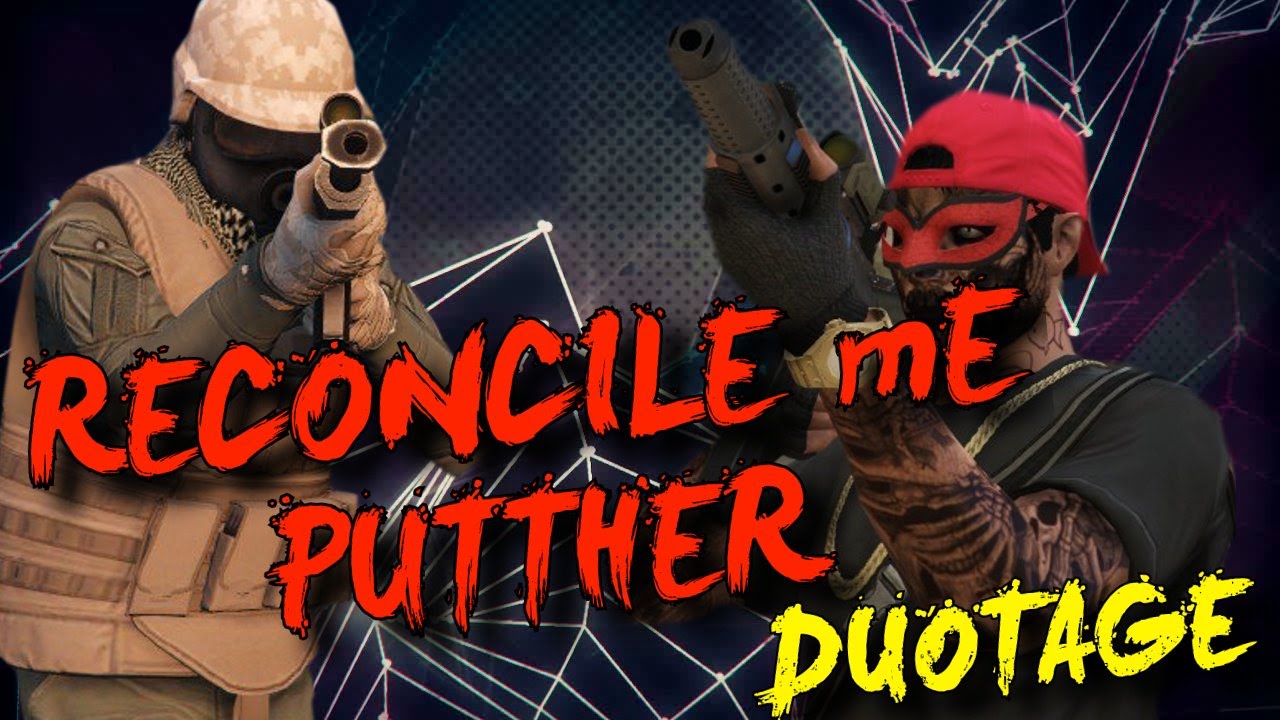(GTA 5 Online) Putther x Reconcile mE | Duotage | Must Watch - YouTube