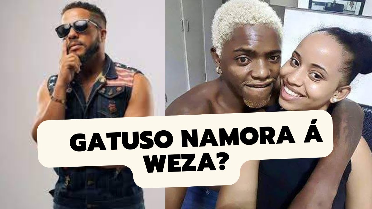 ENTENDA ESTE CASO : WEZA NAMORA COM GATUSO? ISSO ESTÁ ACONTECER'' - YouTube