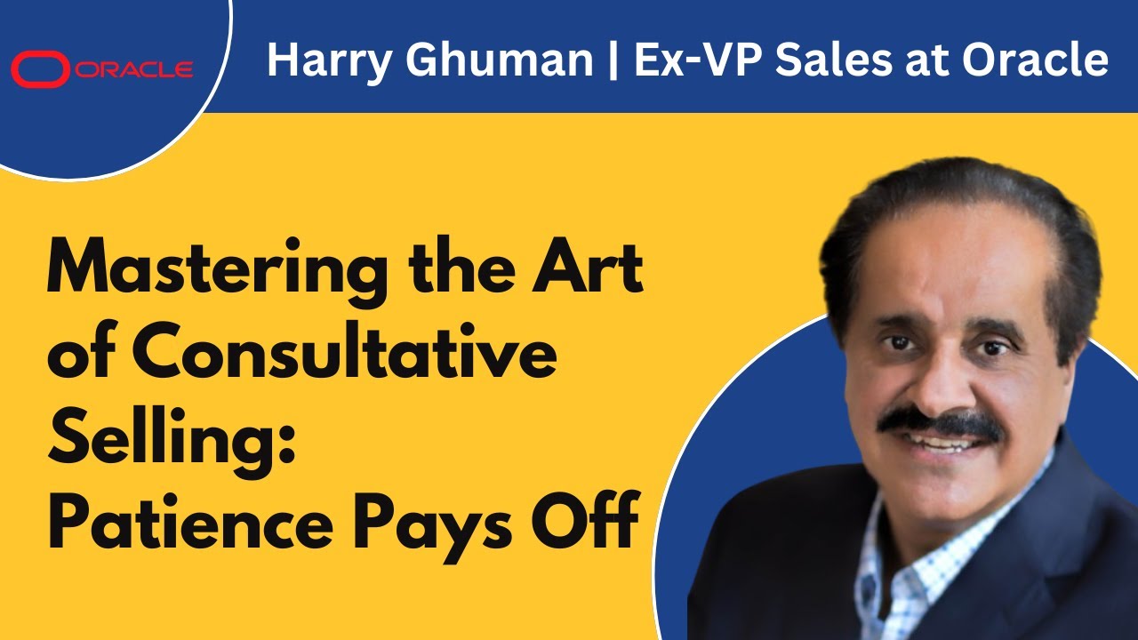 Mastering the Art of Consultative Selling: Patience Pays Off | Harry ...