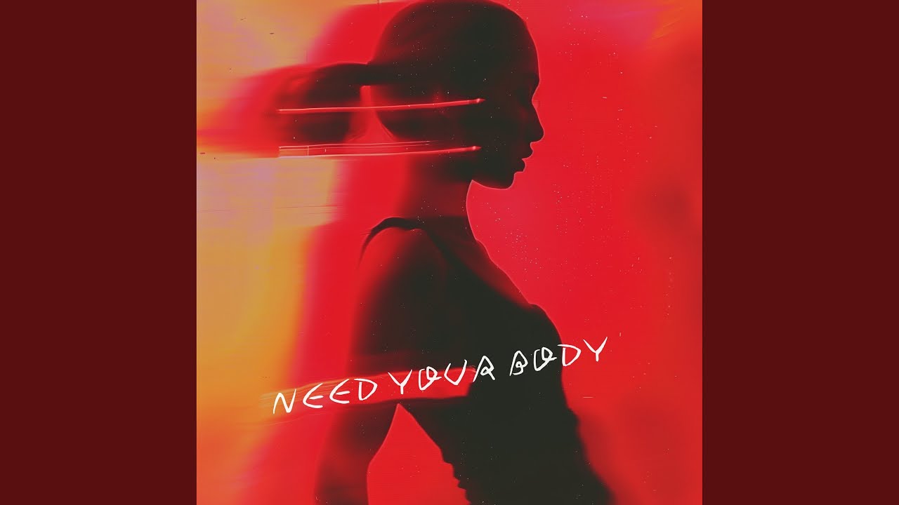 Need Your Body - YouTube