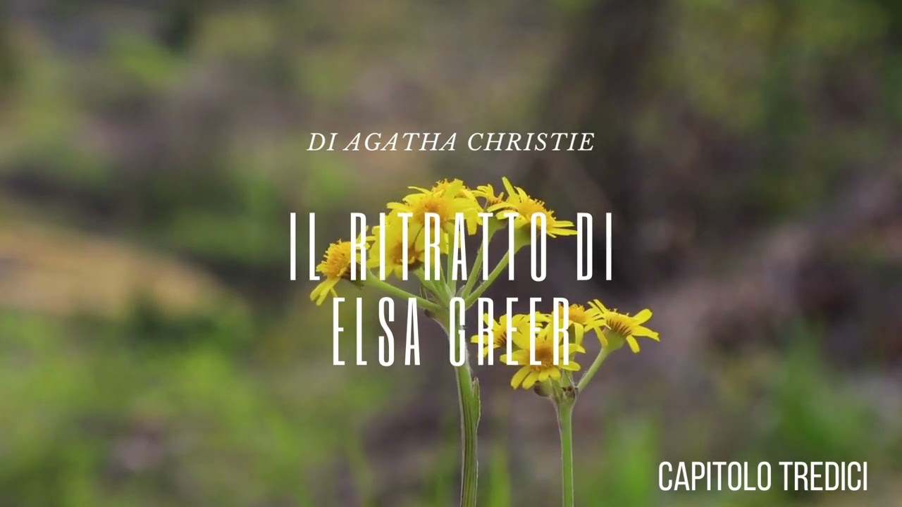 Il Ritratto di Elsa Greer di Agatha Christie - Capitolo Tredici - YouTube
