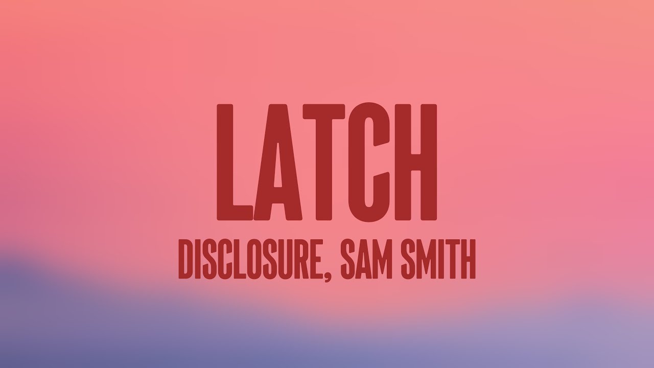 Latch - Disclosure, Sam Smith [Visualized Lyrics] 🍃 - YouTube