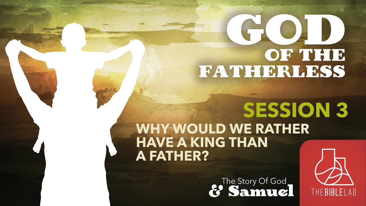 The Bible Lab Global - SESSION 3 - GOD OF THE FATHERLESS, The Story of ...