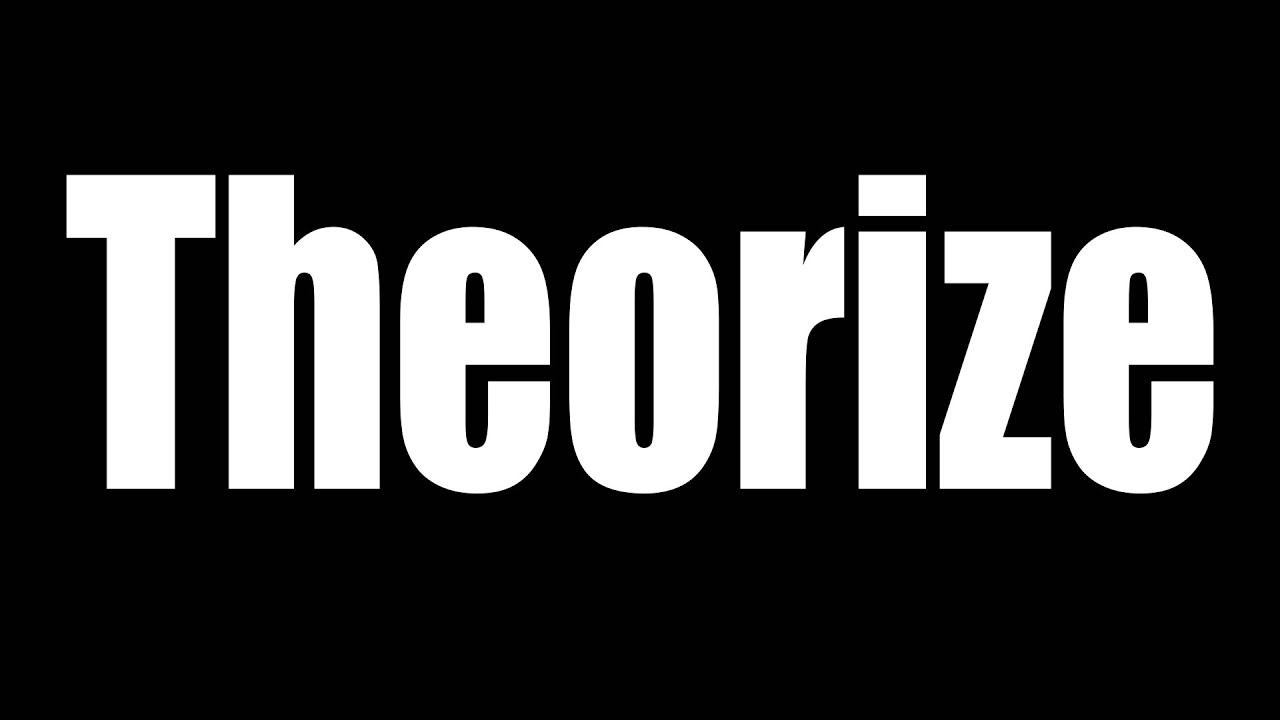 Theorize - YouTube