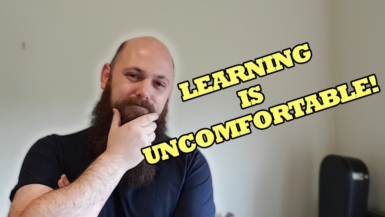 Learning Is Uncomfortable - YouTube
