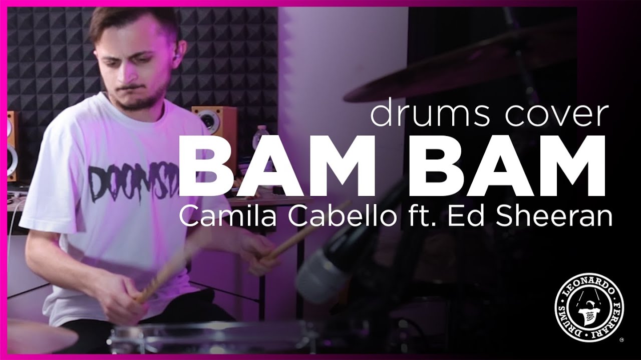Camila Cabello x Ed Sheeran - Bam Bam (Drums Cover) by Leonardo Ferrari ...