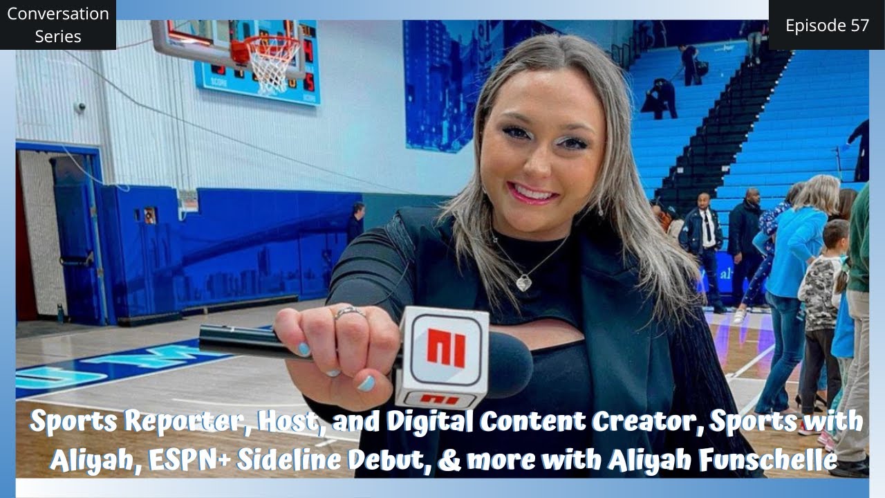THE CONVERSATION SERIES: ALIYAH FUNSCHELLE | Sports Host & Digital ...