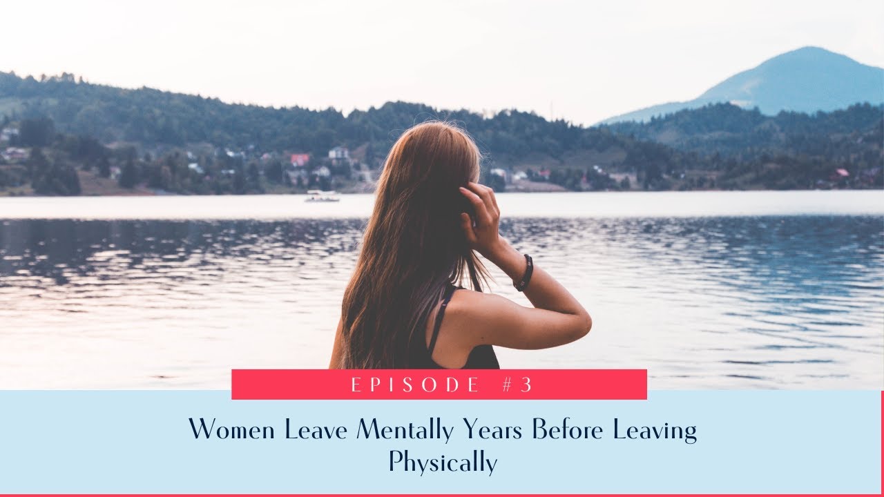 3: Women Leave Mentally Before They Leave Physically - YouTube