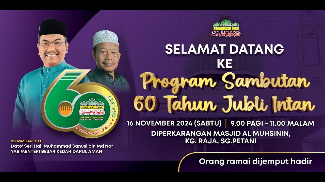 PROGRAM SAMBUTAN 60 TAHUN JUBLI INTAN MASJID AL MUHSININ, SUNGAI PETANI ...