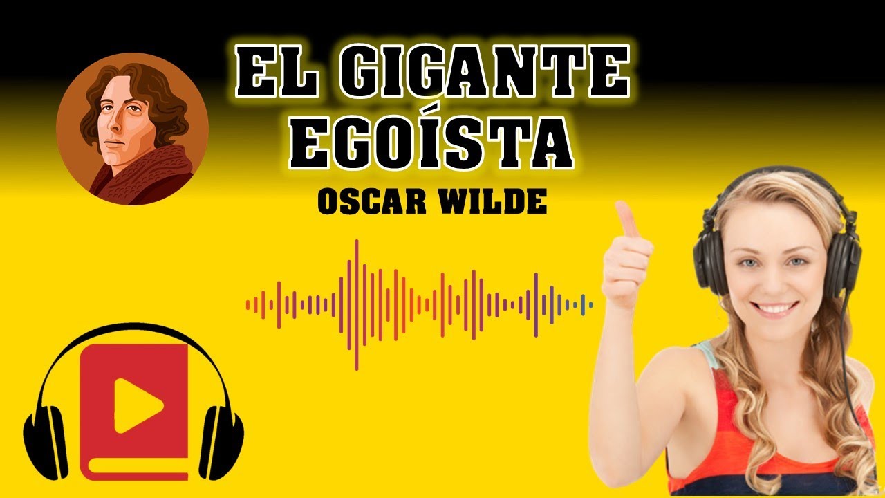 EL GIGANTE EGOÍSTA - OSCAR WILDE - AUDIOLIBRO COMPLETO- AUDIOCUENTO ...