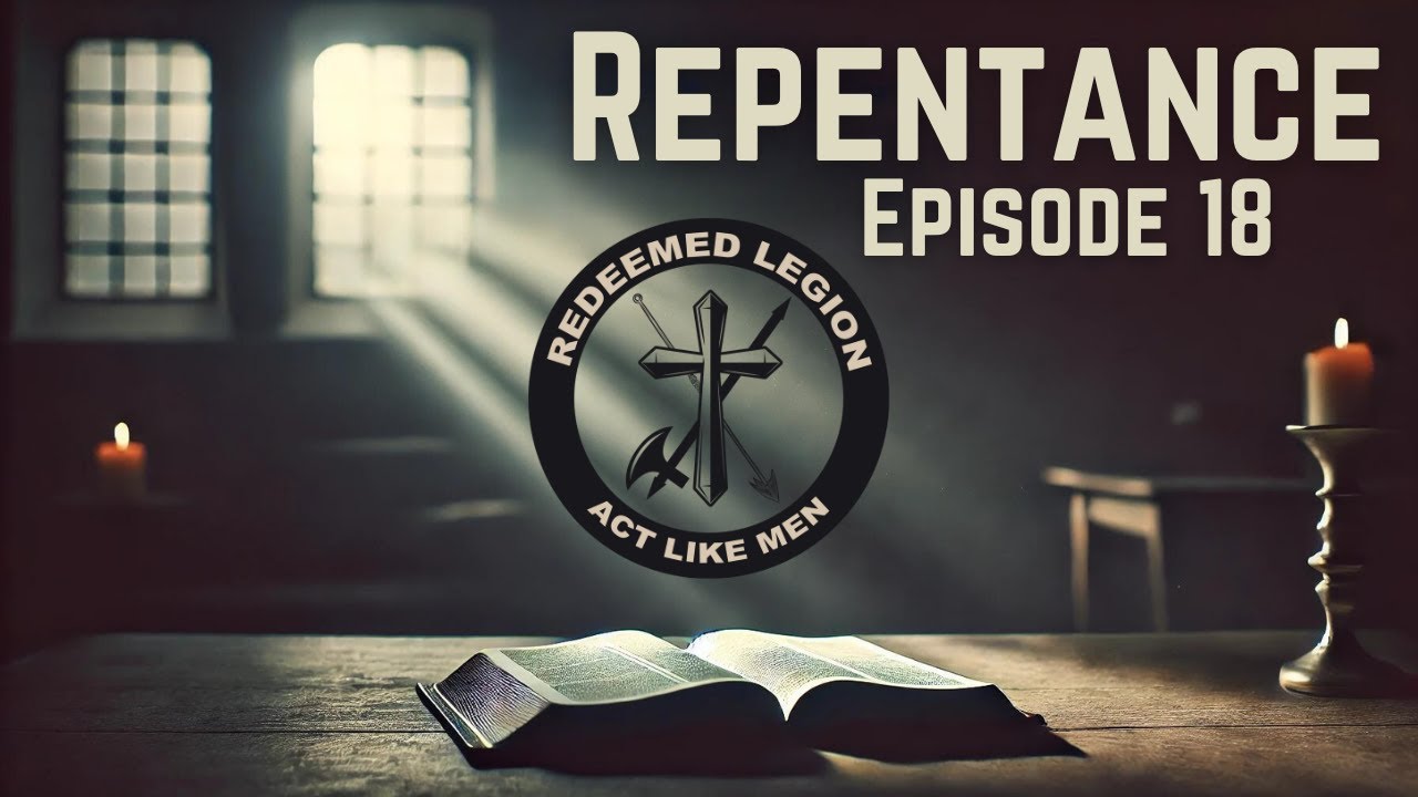 What Every Christian Man Needs to Know About Repentance Podcast Episode ...