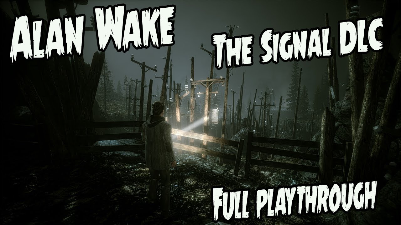Alan Wake: The Signal DLC 1 - Full Playthrough (PC) 10th Anniversary ...