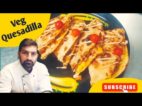 Veg Quesadilla | Chef Naveen Joshi | चीज़ी वेज केसाडिला | Mexican ...
