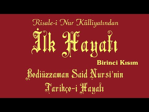 Risale-i Nur Külliyatı/Tarihçe-i Hayatı - İlk Hayatı (Tek Parça)