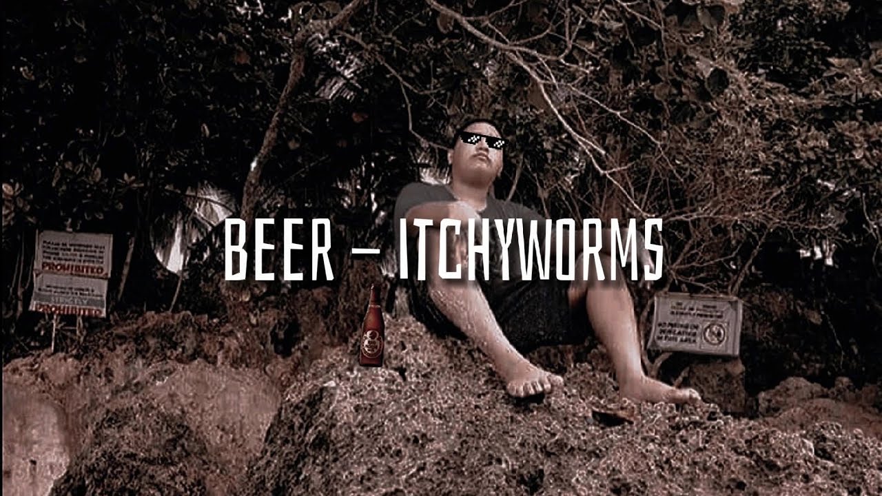 Beer - Itchyworms - lyrics - YouTube