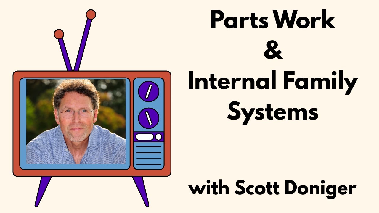 Parts Work and Internal Family Systems with Scott Doniger - YouTube
