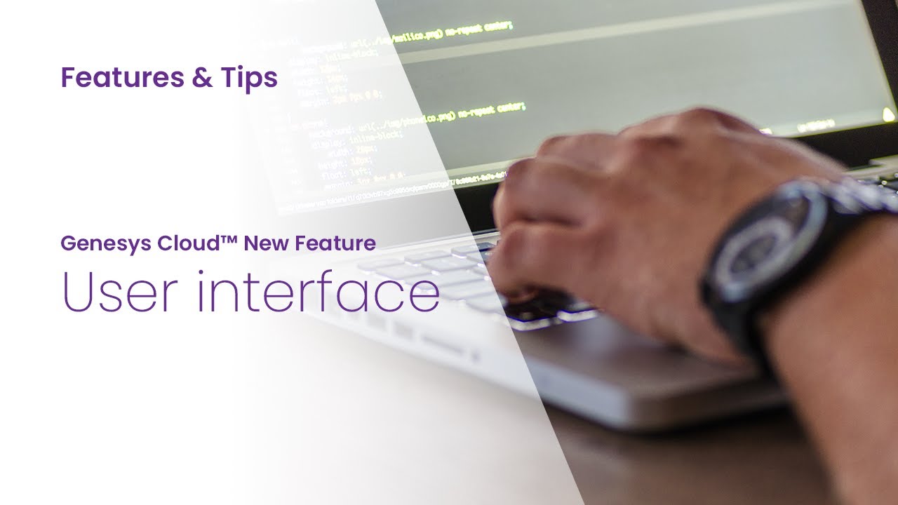 Genesys Cloud New Feature: User Interface Improvements - YouTube