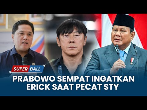 Terungkap, Prabowo Ingatkan Erick Thohir Saat Depak STY dengan Kluivert