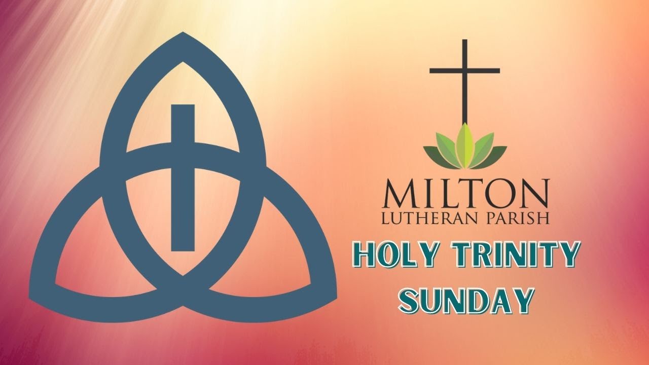 Milton Lutheran Parish Holy Trinity Sunday Worship (Sun. May. 30th @ 9: ...
