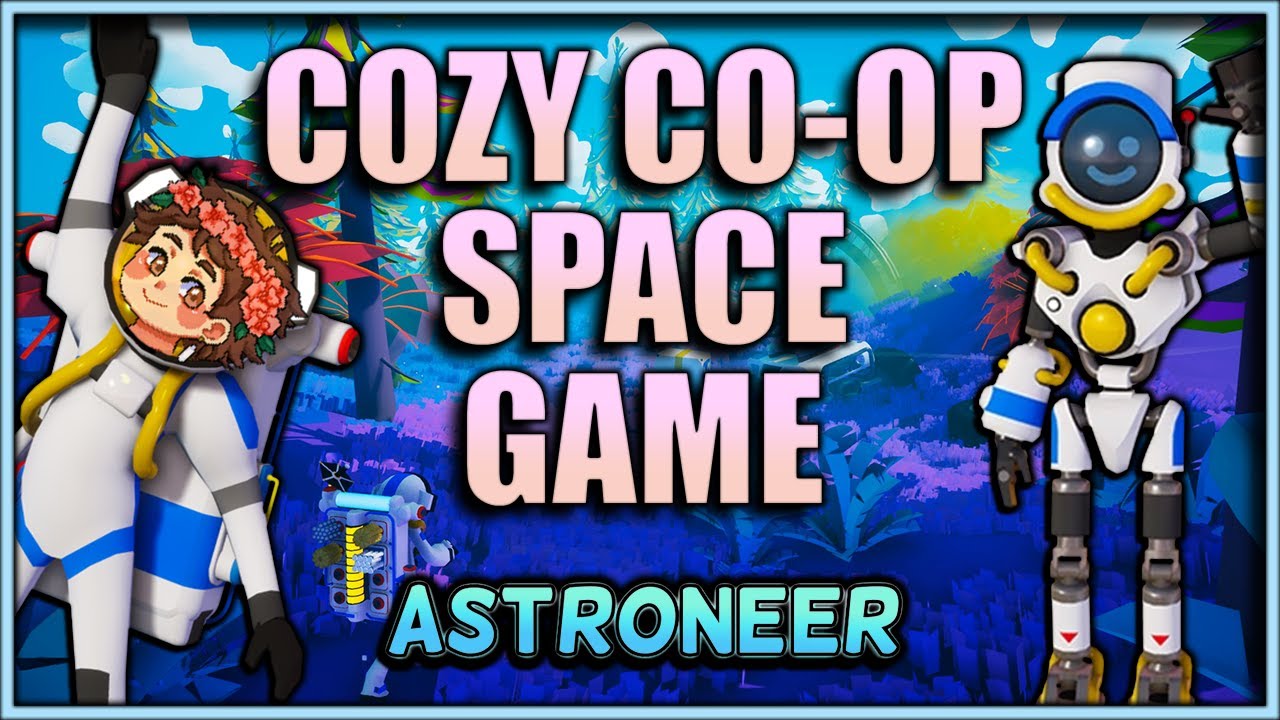Cozy Co-Op Space Exploration Game - Astroneer - YouTube