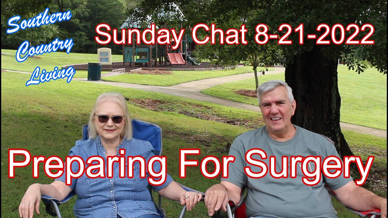 Sunday Chat 8-21-2022 -- Preparing For Surgery - YouTube