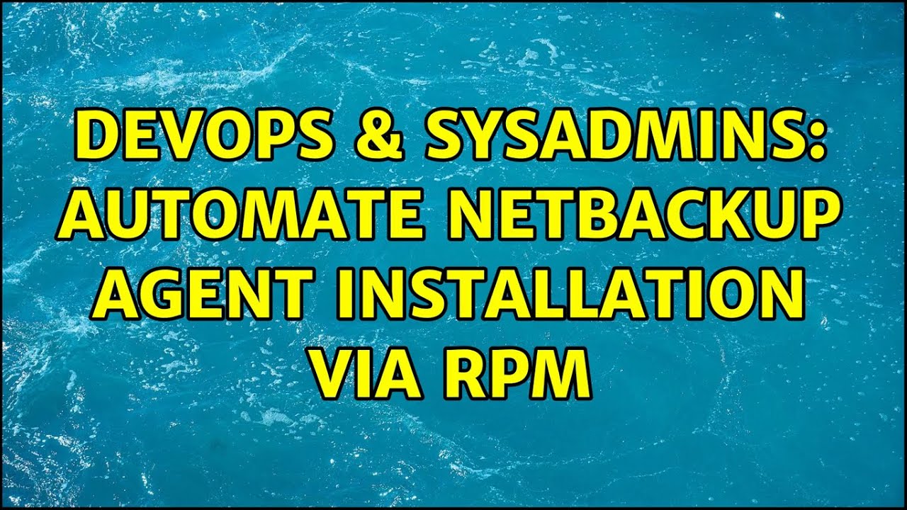 DevOps SysAdmins Automate NetBackup Agent Installation Via RPM 2 devops-sysadmins-automate-netbackup-agent-installation-via-rpm-2